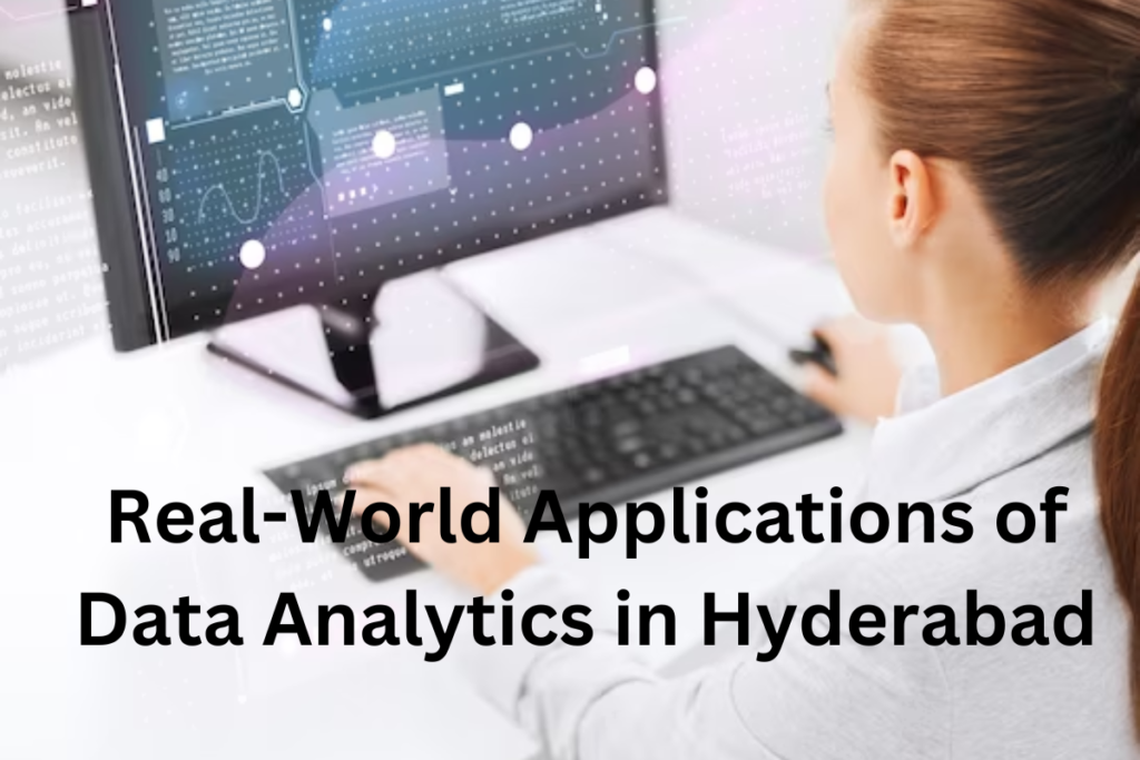 Real-World Applications of Data Analytics in Hyderabad